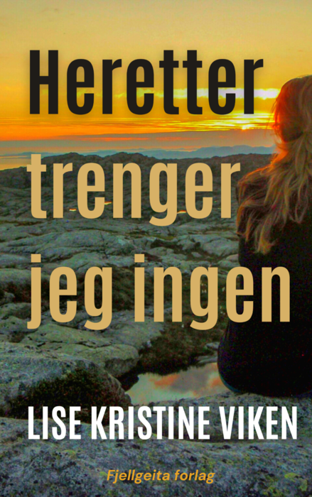 Heretter trenger jeg ingen :: Fjellgeitaforlag